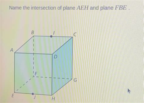 Solved Name The Intersection Of Plane Aeh And Plane Fbe Math