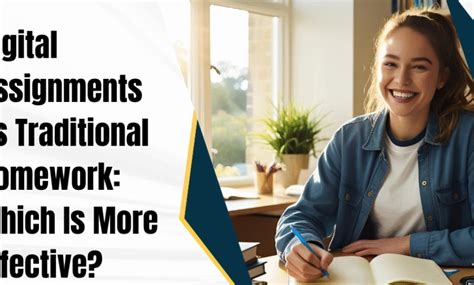 Digital Assignments Vs Traditional Homework Which Is More Effective