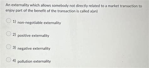 Solved An Externality Which Allows Somebody Not Directly