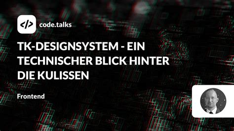 code talks 23 tk designsystem ein technischer blick hinter die