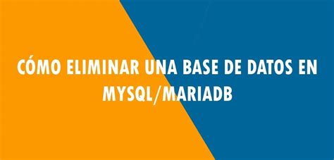 C Mo Eliminar Una Base De Datos En Mysql Mariadb