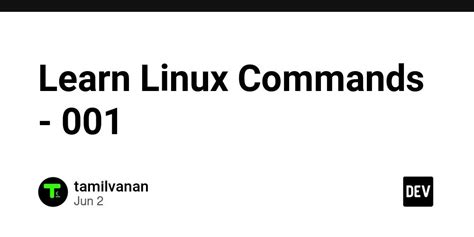 🚀 New Blog Post Learn Linux Commands 001 Tamilvanan Sambasivam