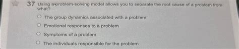 solved 37 ﻿using aproblem solving model allows you to