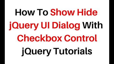 Show And Hide Jquery Ui Dialog With Checkbox Checked Jquery 331 Youtube
