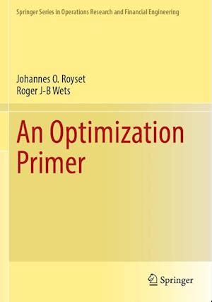 Få An Optimization Primer af Johannes O Royset som Paperback bog på engelsk