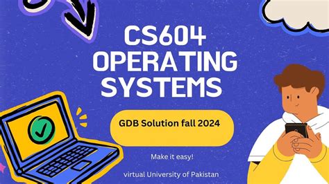 cs604 operating systems gdb solution fall 2024 vu youtube