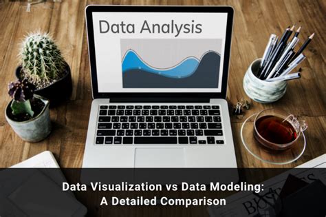 Data Visualization Vs Data Modeling A Detailed Comparison