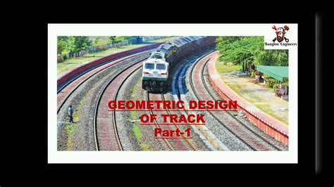 Geometric Design Of Track Part 1 Railway Engineering Youtube