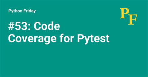 53 Code Coverage For Pytest Python Friday