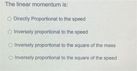 Solved The Linear Momentum Is Directly Proportional To The