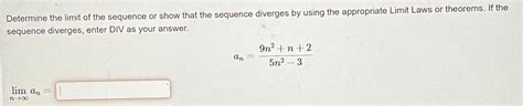 Solved Determine The Limit Of The Sequence Or Show That The Chegg Com