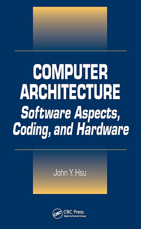 Computer Architecture Software Aspects Coding And Hardware Hsu John Y Ebook