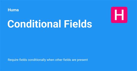 Conditional Fields Huma