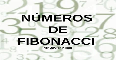 NÚmeros De Fibonacci Por Javier Abajo ¿quién Es Fibonacci Leonardo Bigollo Fibonacci Nació
