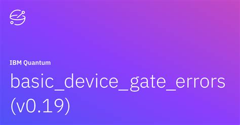 Basicdevicegateerrors V019 Ibm Quantum Documentation