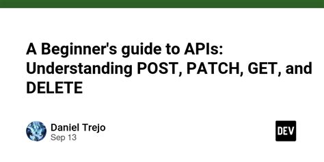 A Beginners Guide To Apis Understanding Post Patch Get And Delete