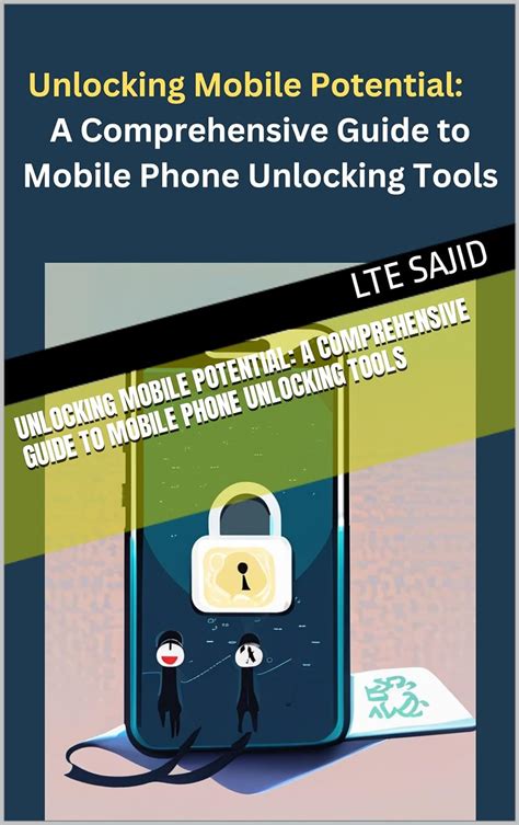 Unlocking Mobile Potential A Comprehensive Guide To Mobile Phone Unlocking Tools EBook Sajid