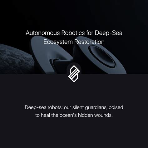 Autonomous Robotics For Deep Sea Ecosystem Restoration → Scenario