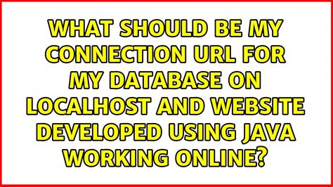 What Should Be My Connection Url For My Database On Localhost And Website Developed Using Java