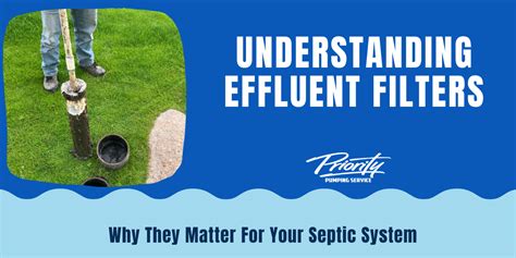 The Importance Of Effluent Filter Maintenance Priority Pumping
