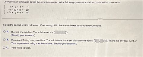 Solved Use Gaussian Elimination To Find The Complete Chegg