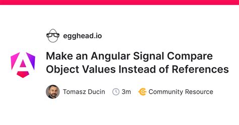 Make An Angular Signal Compare Object Values Instead Of References