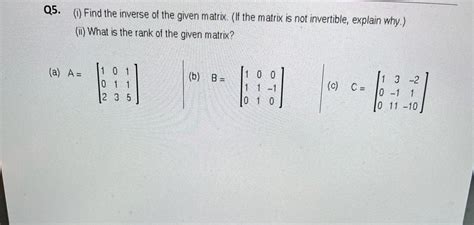 Solved Q I Find The Inverse Of The Given Matrix It The Chegg