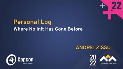 Cppcon The C Conference On Linkedin Personal Log Where No Init Has Gone Before In C