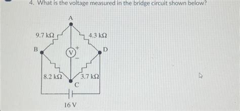 Solved 4 What Is The Voltage Measured In The Bridge Circuit