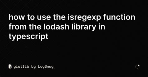 Gistlib How To Use The Isregexp Function From The Lodash Library In