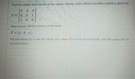 solved find the steady state vector of the regular markov