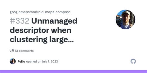 Unmanaged Descriptor When Clustering Large Numbers Of Markers Issue Googlemaps Android