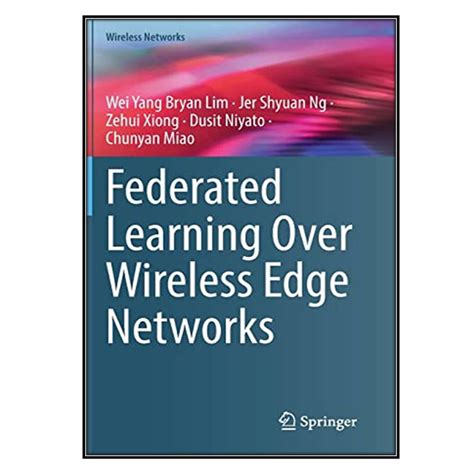 قیمت و خرید کتاب Federated Learning Over Wireless Edge Networks اثر جمعي از نويسندگان انتشارات