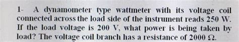 Solved A Dynamometer Type Wattmeter With Its Voltage Coil