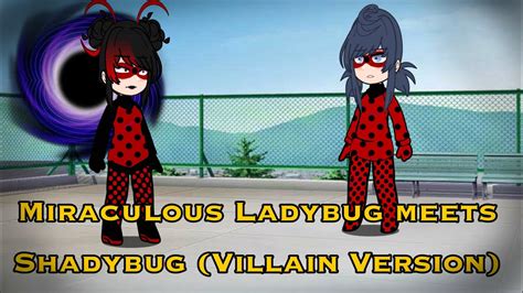 If Miraculous Ladybug Meets Shadybug Villain Version Of Ladybug Nikoy Youtube