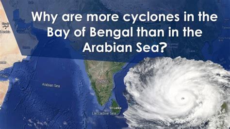 Why Are More Cyclones In The Bay Of Bengal Than In The Arabian Sea