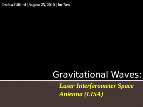 Pptx Gravitational Waves Laser Interferometer Space Antenna Lisa Dokumen Tips
