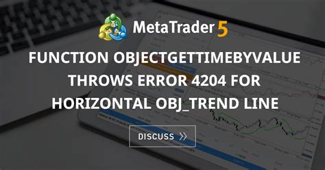 Function Objectgettimebyvalue Throws Error 4204 For Horizontal Objtrend Line Horizontal Line