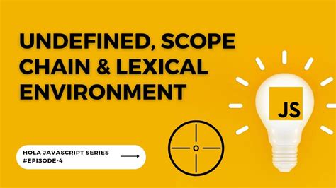 Undefined Scope Chain And Lexical Environment Hola Javascript Ep 4 Youtube