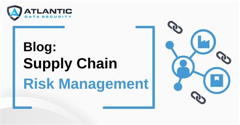 Supply Chain Risk Key Challenges And Tips Atlantic Data Security Llc Posted On The Topic