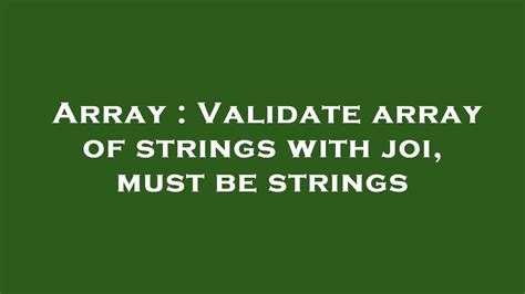 Array Validate Array Of Strings With Joi Must Be Strings Youtube