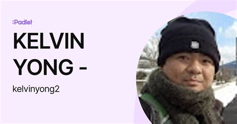 Kelvin Yong Kelvinyong2 Profile Padlet