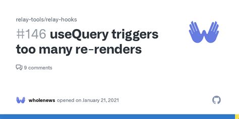 Usequery Triggers Too Many Re Renders · Issue 146 · Relay Toolsrelay