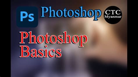 Photoshop Tutorial For Beginners Ctc Myanmar Youtube
