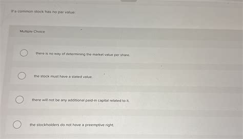 Solved If A Common Stock Has No Par Valuemultiple Choice