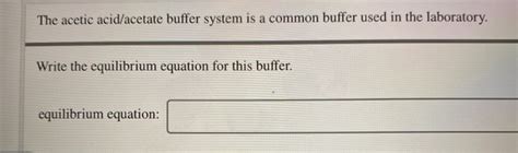 The Acetic Acidacetate Buffer System Is A Common