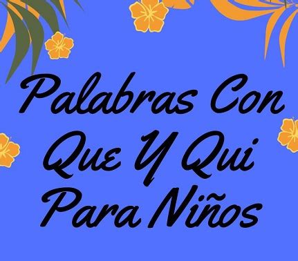 Palabras Con Que Y Qui Para Niños