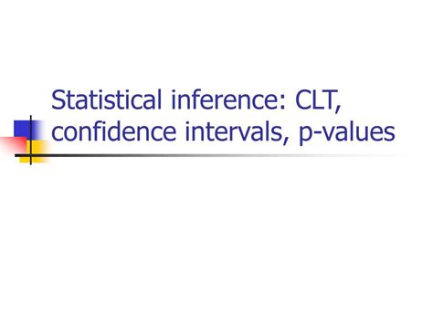 Ppt Statistical Inference Clt Confidence Intervals P Values Powerpoint Presentation Id 392834