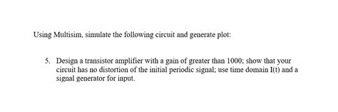 solved using multisim simulate the following circuit and