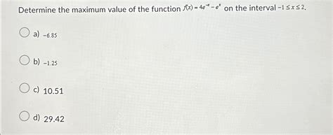 Solved Determine The Maximum Value Of The Function